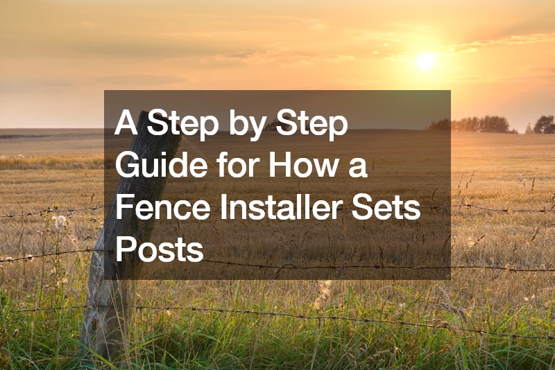 A Step by Step Guide for How a Fence Installer Sets Posts - Engineering ...