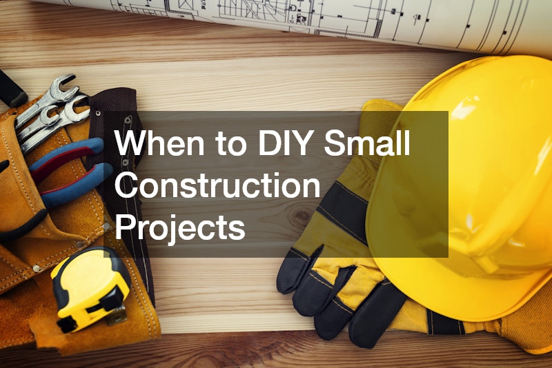 When to DIY Small Construction Projects - Engineering on the Edge